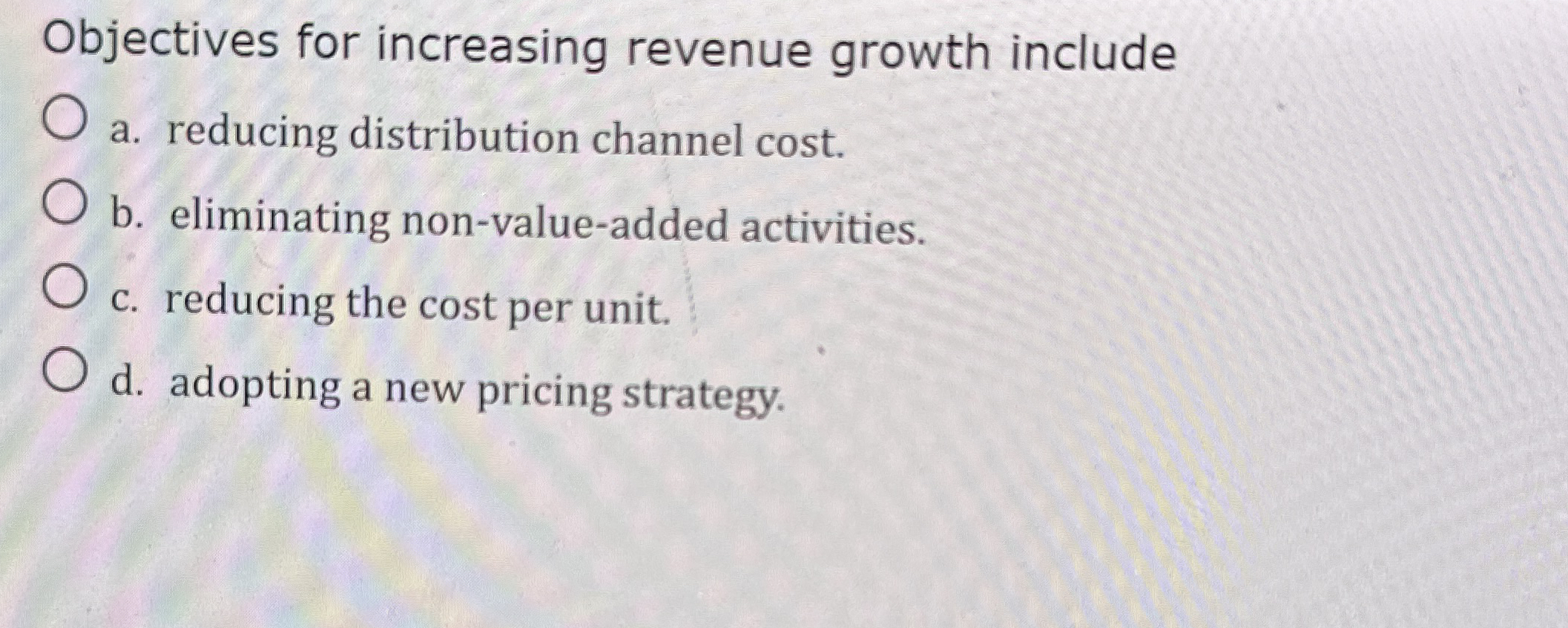 Solved Objectives for increasing revenue growth includea. | Chegg.com