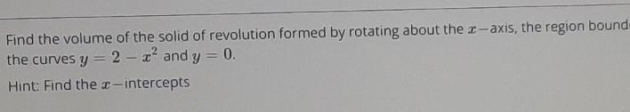 Solved Find the volume of the solid of revolution formed by | Chegg.com