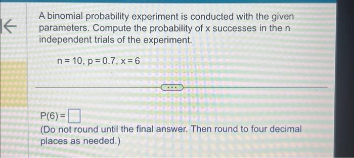 Solved A binomial probability experiment is conducted with | Chegg.com