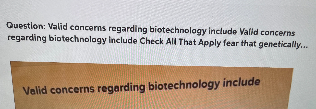 Solved Question: Valid concerns regarding biotechnology | Chegg.com