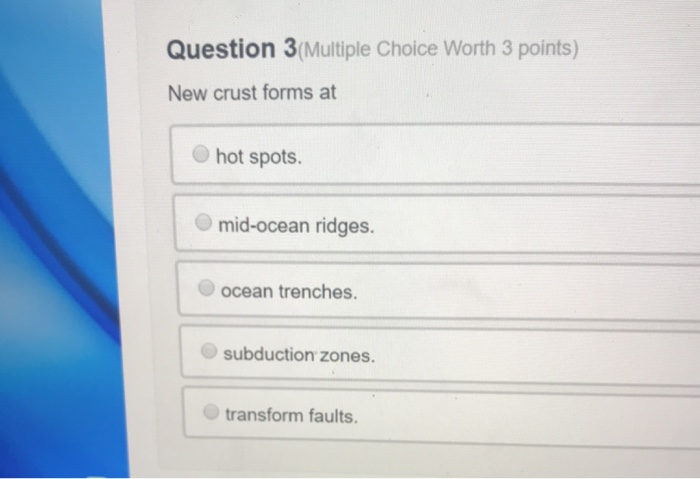 Solved Question 3(Multiple Choice Worth 3 points) New crust | Chegg.com