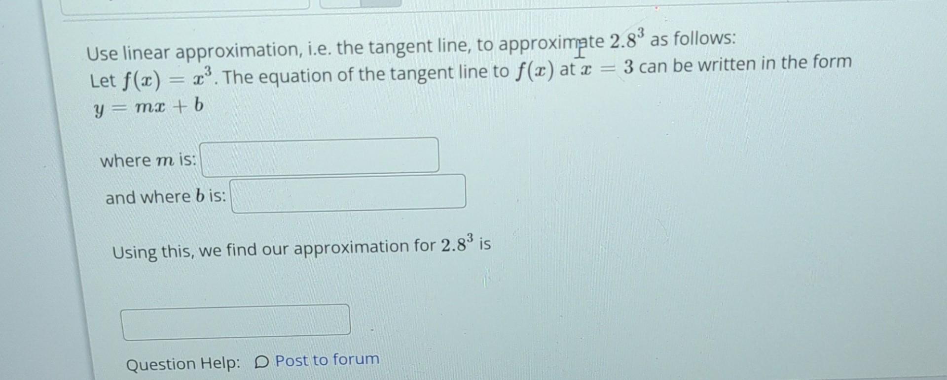 Solved Use linear approximation, i.e. the tangent line, to | Chegg.com