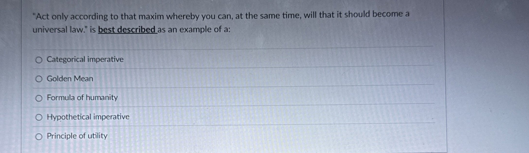 Solved "Act only according to that maxim whereby you can, at | Chegg.com