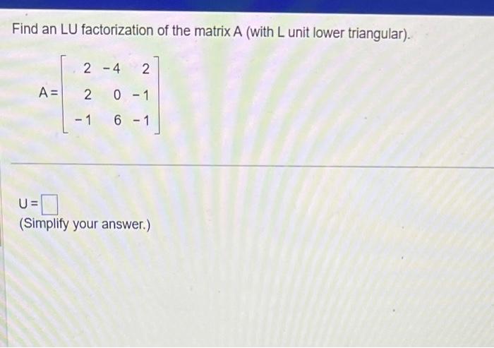 Solved Find an LU factorization of the matrix A (with L unit | Chegg.com