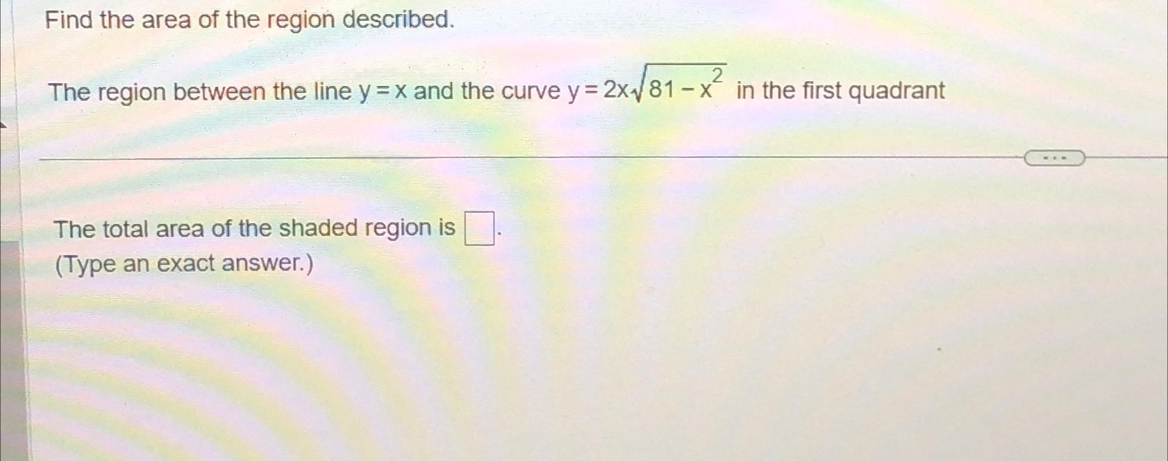 Solved Find the area of the region described.The region | Chegg.com