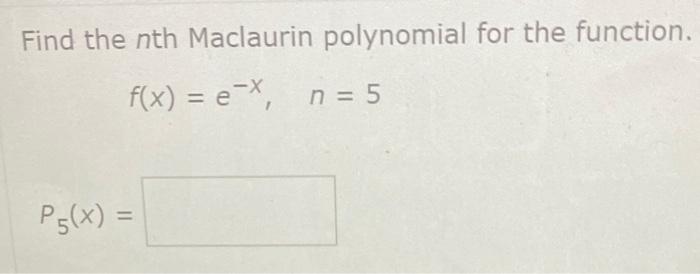 Solved Find the nth Maclaurin polynomial for the function. | Chegg.com