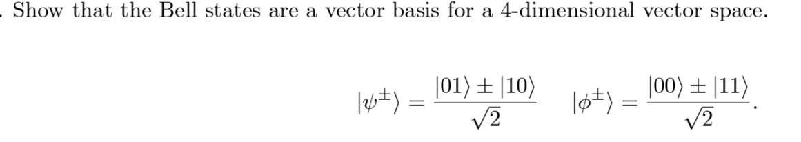 Solved Show that the Bell states are a vector basis for a | Chegg.com