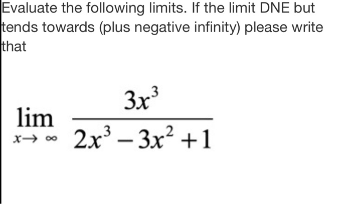 Solved Evaluate the following limits. If the limit DNE but | Chegg.com