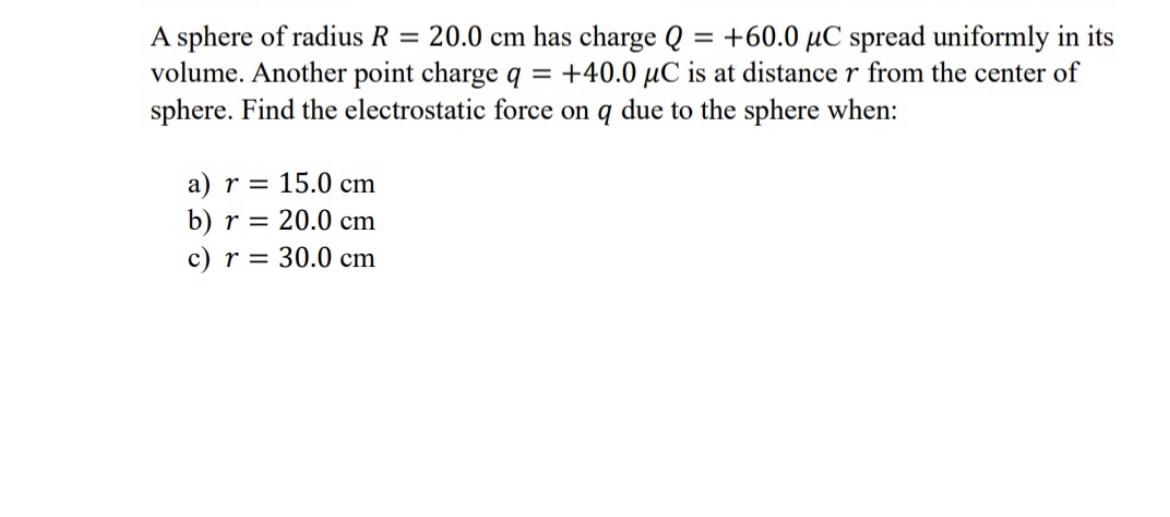 Solved A sphere of radius R=20.0cm ﻿has charge Q=+60.0μC | Chegg.com