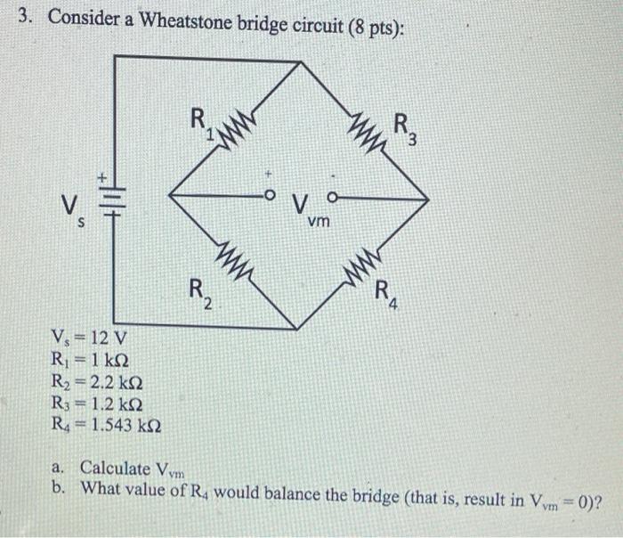 Solved 3. Consider a Wheatstone bridge circuit ( 8 pts): | Chegg.com