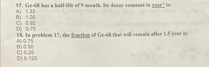 Solved 17. Ge-68 has a half-life of 9 month. Its decay | Chegg.com