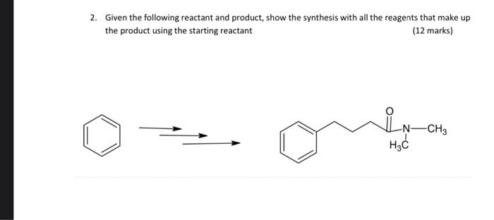 Solved 2. Given the following reactant and product, show the | Chegg.com