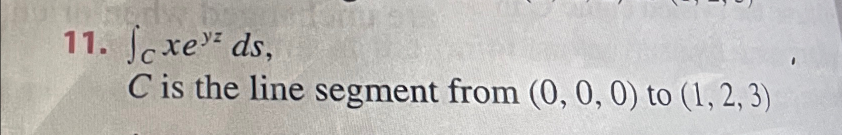 Solved ∫C﻿xeyzds,C ﻿is the line segment from (0,0,0) ﻿to | Chegg.com