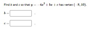 Solved Find b ﻿and c ﻿so that y=-4x2+bx+c ﻿has vertex | Chegg.com