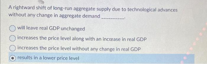 Solved A rightward shift of long-run aggregate supply due to | Chegg.com