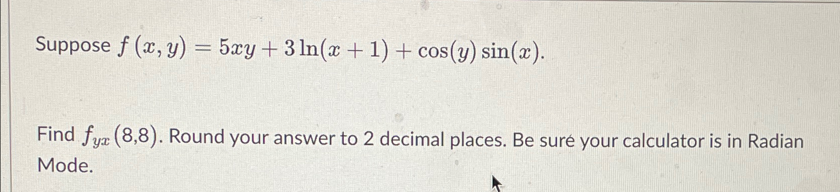 Solved Suppose f(x,y)=5xy+3ln(x+1)+cos(y)sin(x).Find | Chegg.com