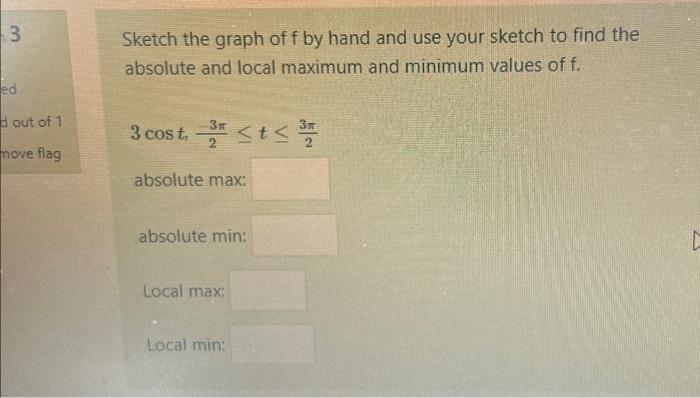 Solved 3 Sketch the graph of f by hand and use your sketch | Chegg.com Solved 3 Sketch the graph of f by hand and use your sketch | Chegg.com