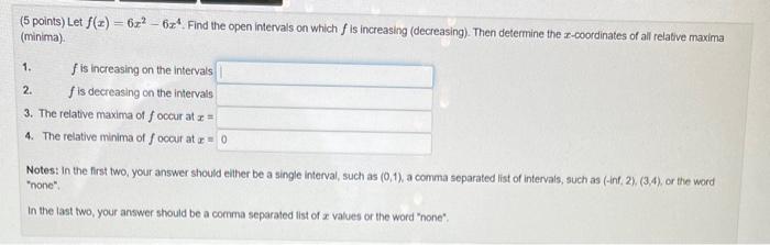 Solved (5 points) Let f(x)=6x2−6x4. Find the open intervals | Chegg.com