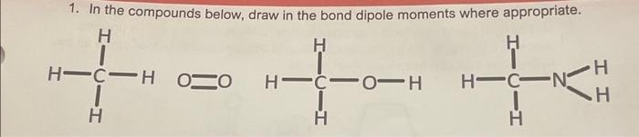Solved 1. In the compounds below, draw in the bond dipole | Chegg.com