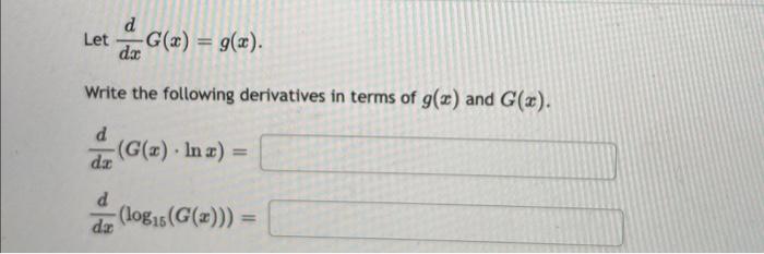 Solved Let dxdG(x)=g(x) Write the following derivatives in | Chegg.com