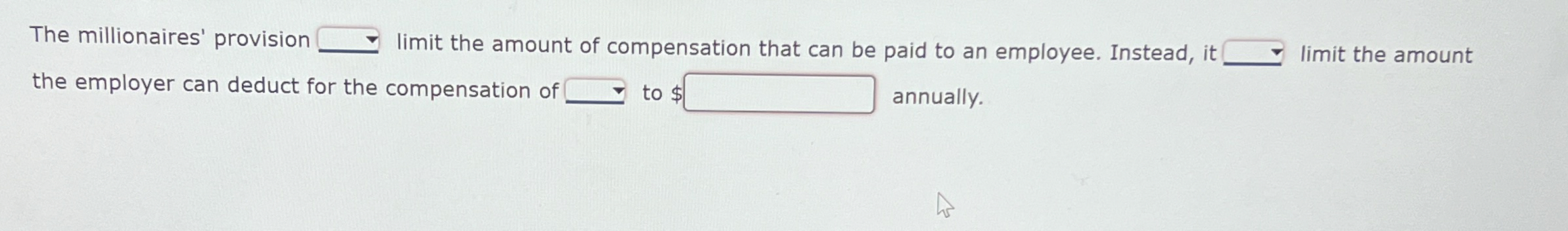 Solved The millionaires' provision ﻿limit the amount of | Chegg.com