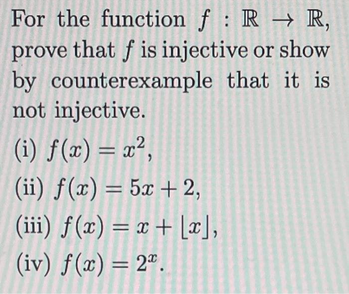 Solved For the function f:R→R, prove that f is injective or | Chegg.com