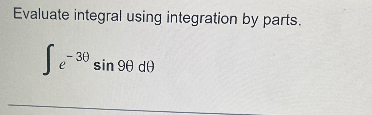 Solved Evaluate integral using integration by | Chegg.com