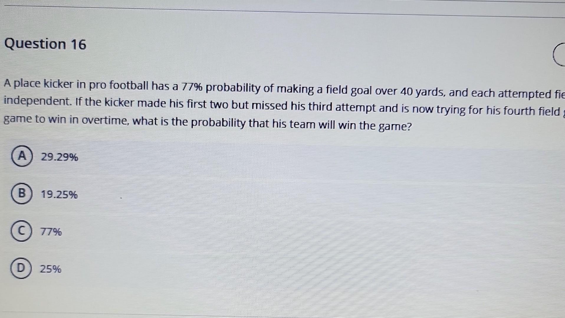 Solved A place kicker in pro football has a 77\% probability | Chegg.com