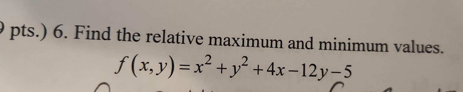 Solved pts.) 6. Find the relative maximum and minimum | Chegg.com