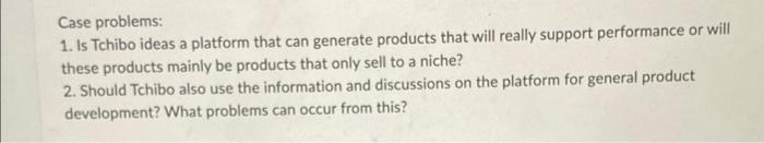 Case problems: 1. Is Tchibo ideas a platform that can | Chegg.com