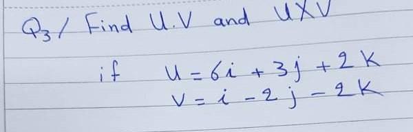 Solved Qz / Find U.V and uxv if U=61 +31 +2k v=i-z jak | Chegg.com