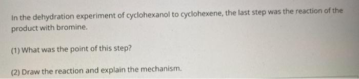 Solved In the dehydration experiment of cyclohexanol to | Chegg.com
