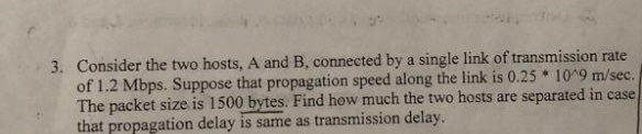 3. Consider the two hosts, A and B, connected by a | Chegg.com