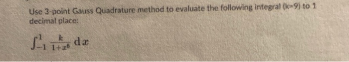 Solved Use 3-point Gauss Quadrature method to evaluate the | Chegg.com