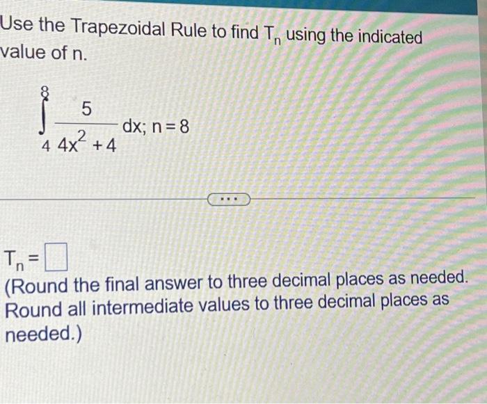 Solved Use the Trapezoidal Rule to find Tn using the | Chegg.com