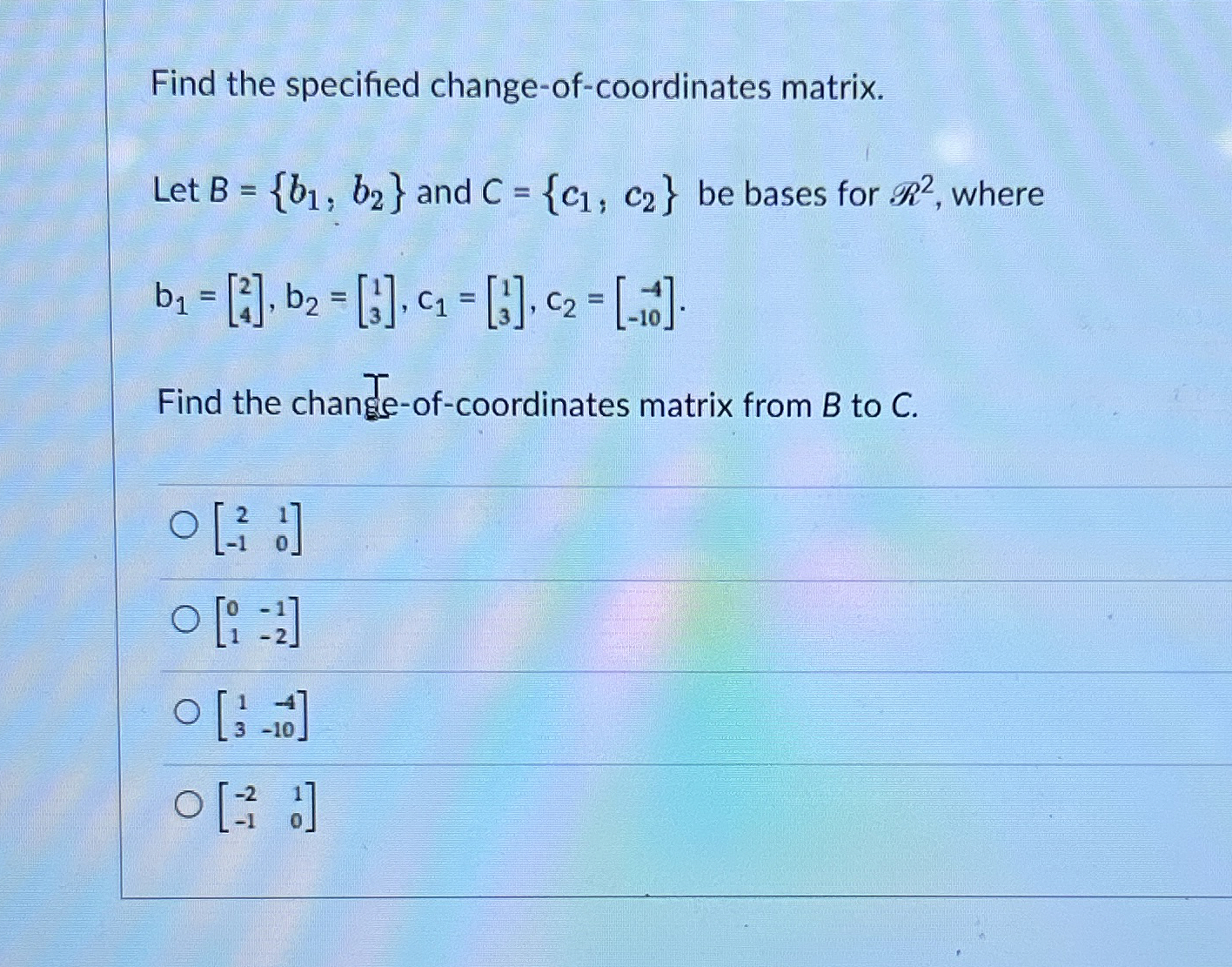 Solved Find the specified change-of-coordinates matrix.Let | Chegg.com