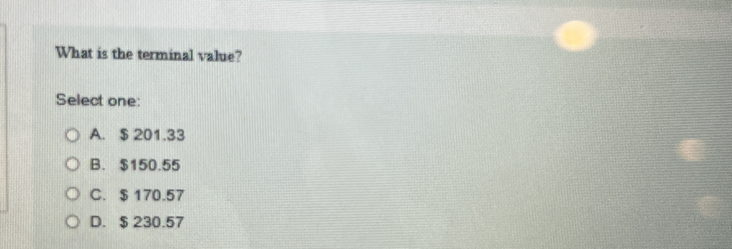 Solved What is the terminal value?Select one:A. ﻿$201.33B. | Chegg.com