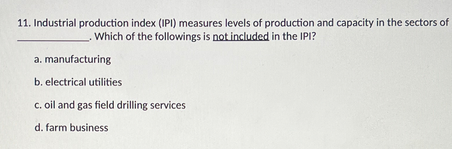 Solved Industrial production index (IPI) ﻿measures levels of | Chegg.com