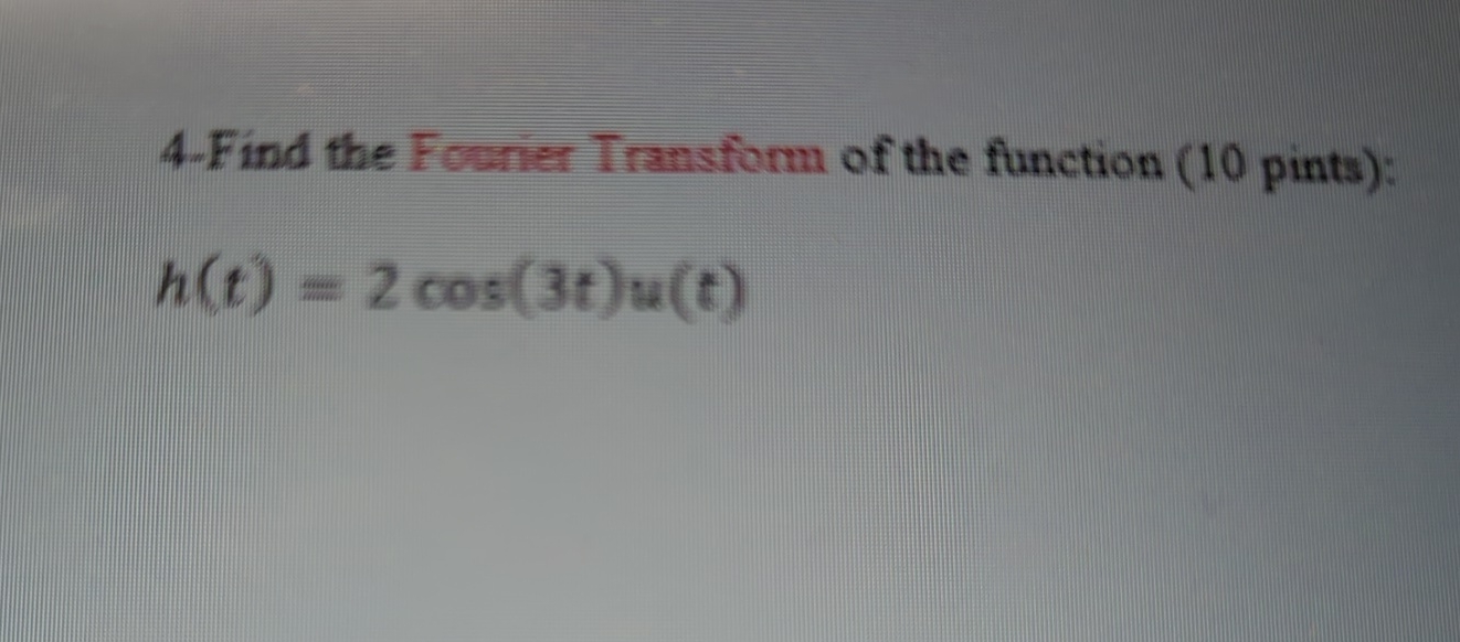 Solved 4-Find the Fourier Transform of the function (10 | Chegg.com