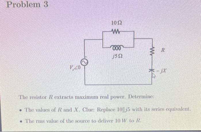 Solved Problem 3 The resistor R extracts maximum real power. | Chegg.com