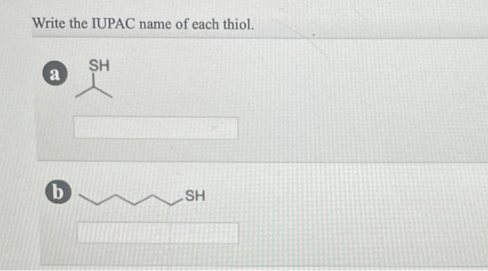 Solved Write the IUPAC name of each thiol. SH a b SH | Chegg.com