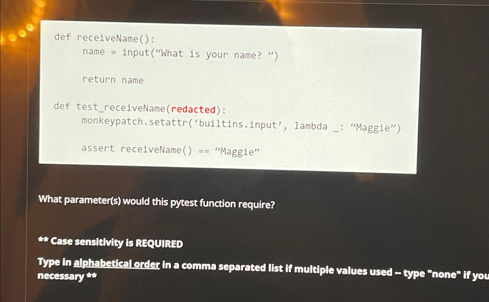 Solved def receiveName():name = ﻿input("What is your name?" | Chegg.com