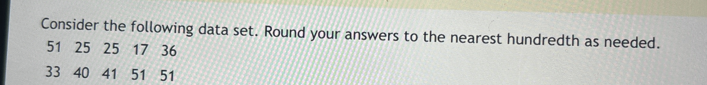 Solved Consider the following data set. Round your answers | Chegg.com