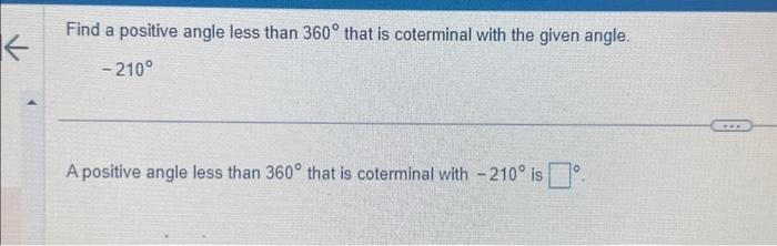 Solved Find a positive angle less than 360∘ that is | Chegg.com