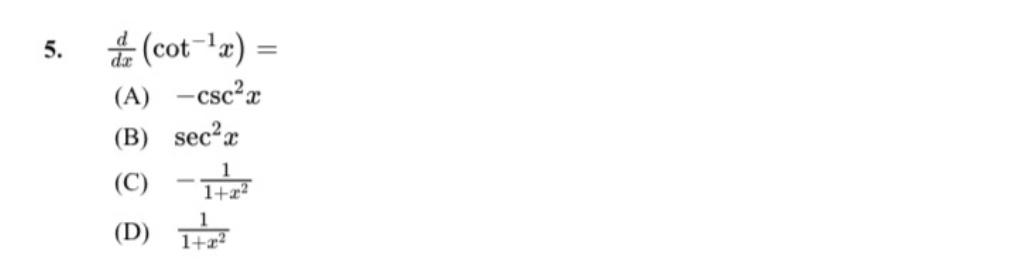 Solved ddx(cot-1x)=(A) -csc2x(B) sec2x(C) -11+x2(D) 11+x2 | Chegg.com