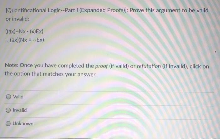 Solved [Quantificational Logic--Part I (Expanded Proofs)]: | Chegg.com