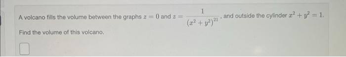 Solved A volcano fills the volume between the graphs z=0 and | Chegg.com