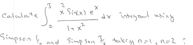 Solved Calculate ∫03x2sin(x)ex1+x2dx ﻿integral usingSimpson | Chegg.com