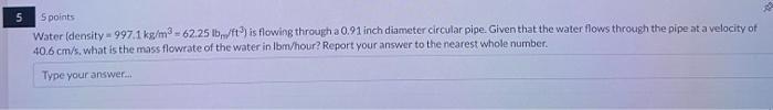 Solved 5 Spoints Water (density =997.1 kg/m3=62.25lbm/ft3) | Chegg.com