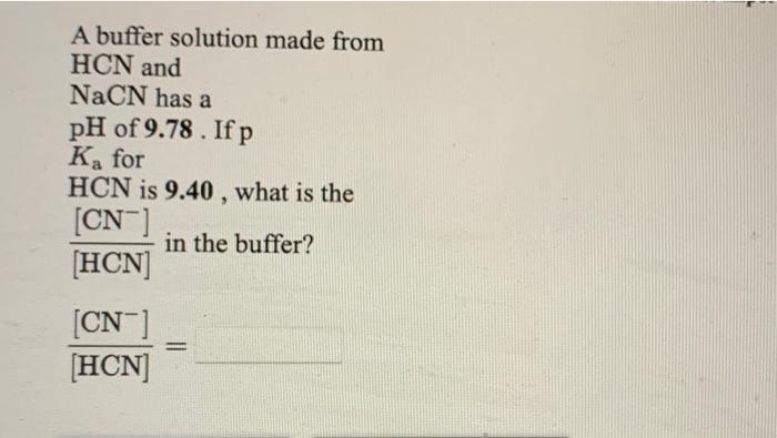 Solved A buffer solution made from HCN and NaCN has a pH of | Chegg.com